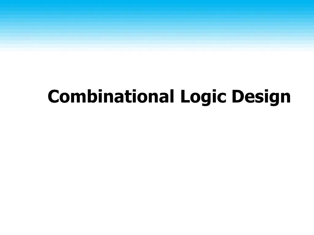 PPT - Combinational Logic Design PowerPoint Presentation, free download ...