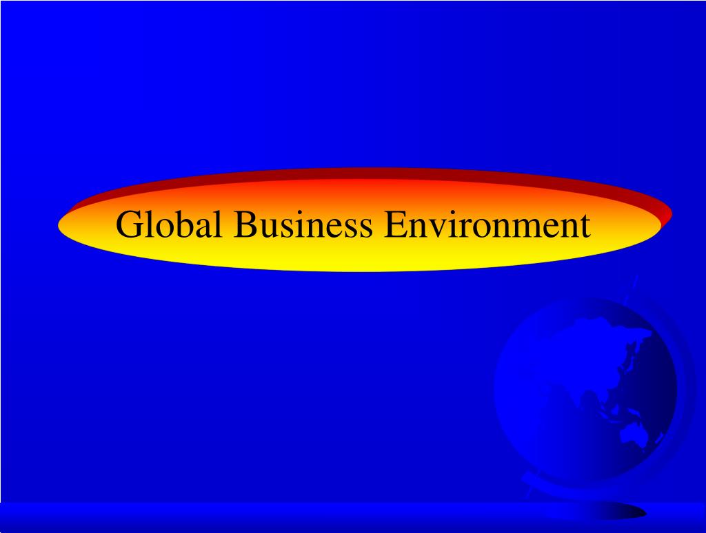 PPT - Global Business Environment PowerPoint Presentation, free ...