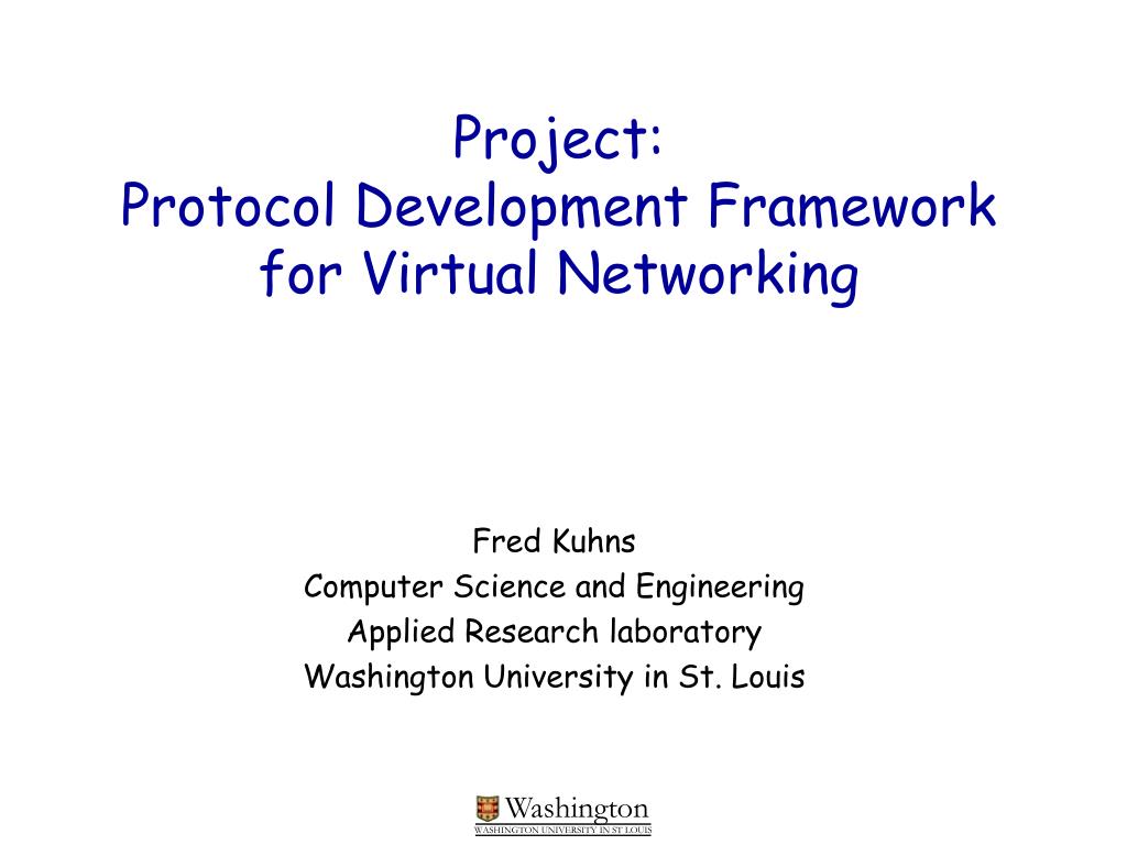 PPT - Project: Protocol Development Framework for Virtual Networking ...