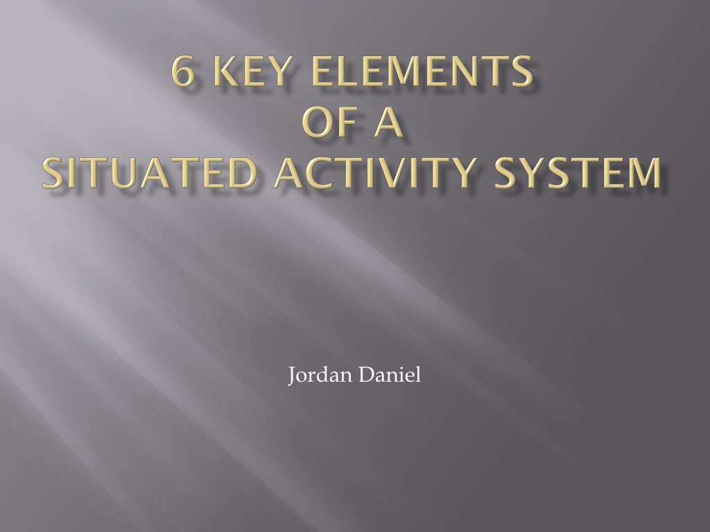PPT - 6 key Elements of a situated Activity System PowerPoint ...