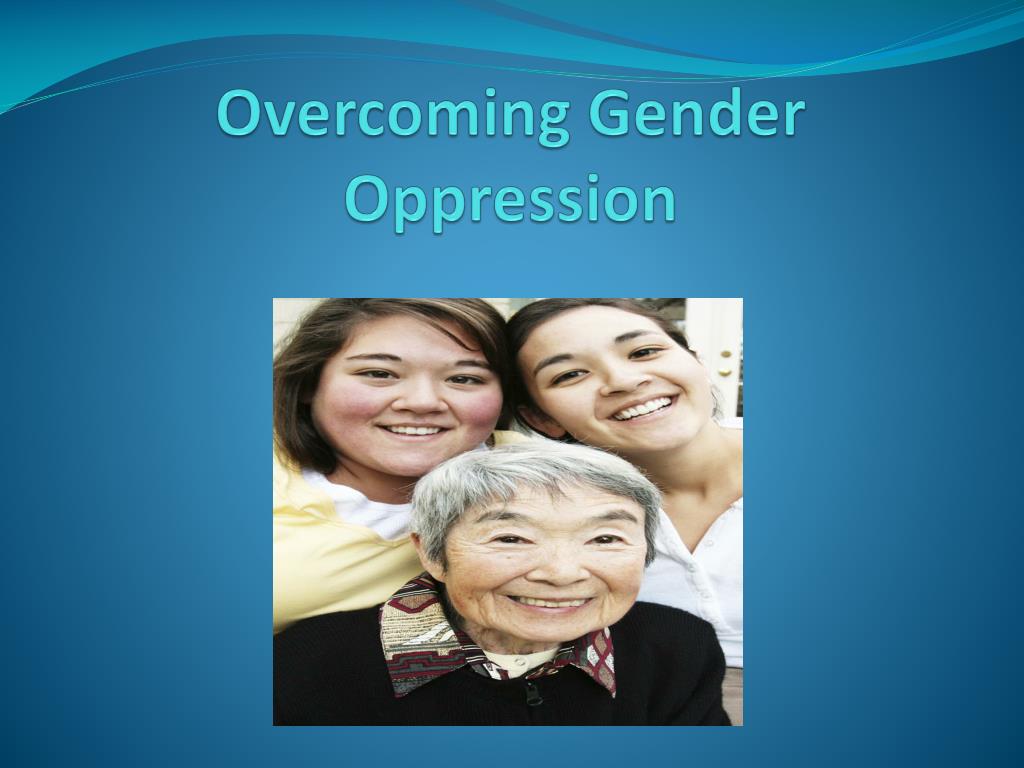 PPT - Overcoming Gender Oppression PowerPoint Presentation, free ...