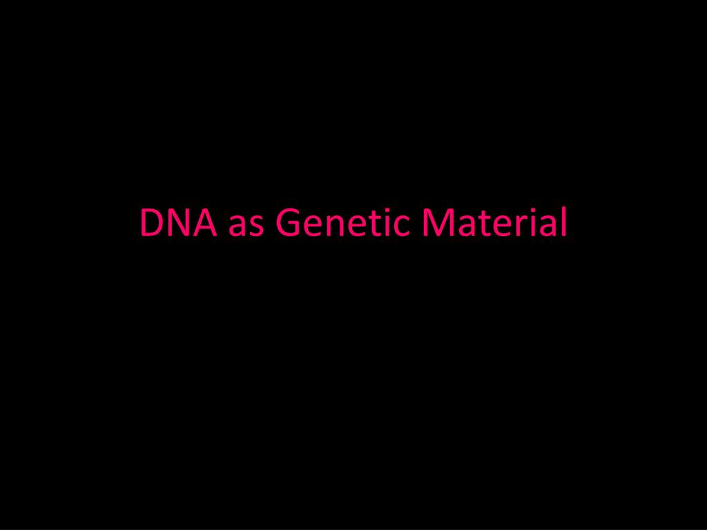 PPT - DNA as Genetic Material PowerPoint Presentation, free download ...