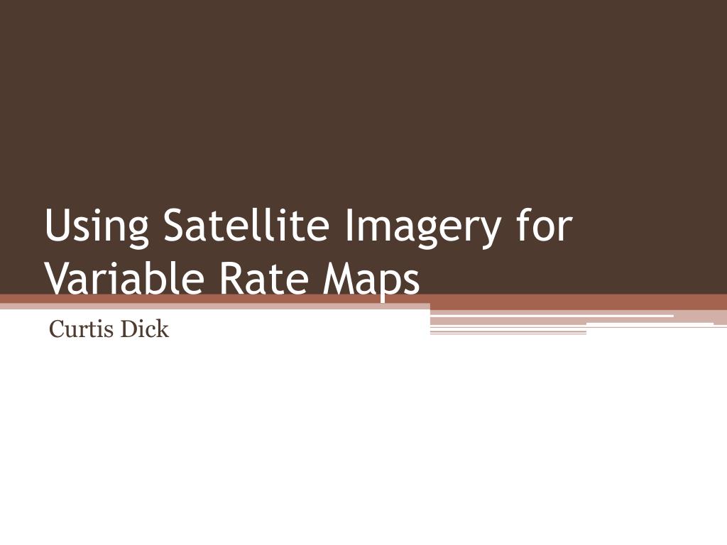 PPT - Using Satellite Imagery for Variable Rate Maps PowerPoint ...