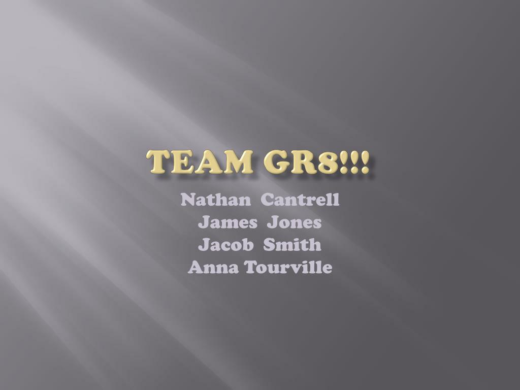 PPT - Team GR8!!! PowerPoint Presentation, free download - ID:1836219