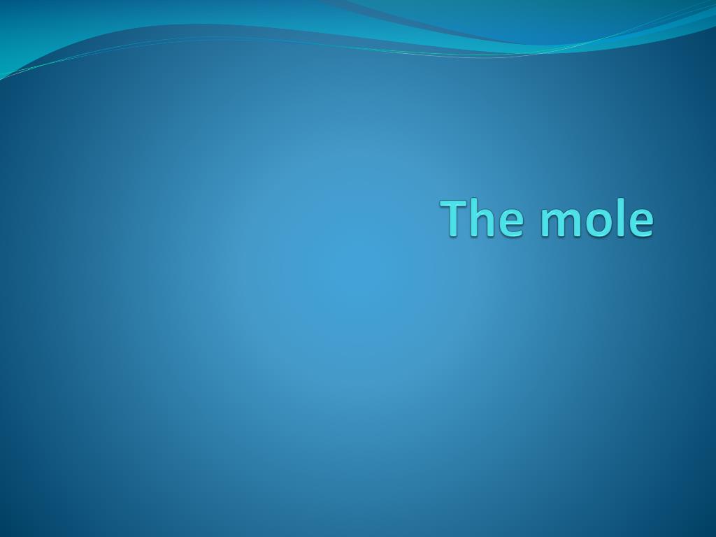 PPT - The mole PowerPoint Presentation, free download - ID:1836804