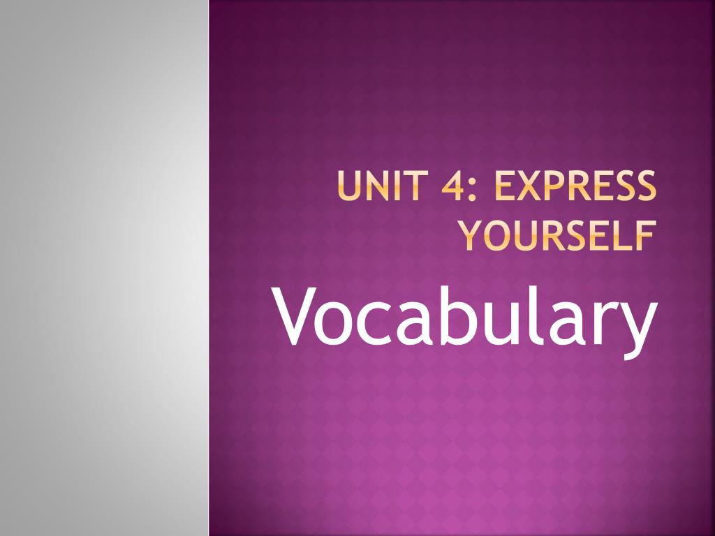 PPT - Unit 4: Express Yourself PowerPoint Presentation, free download ...
