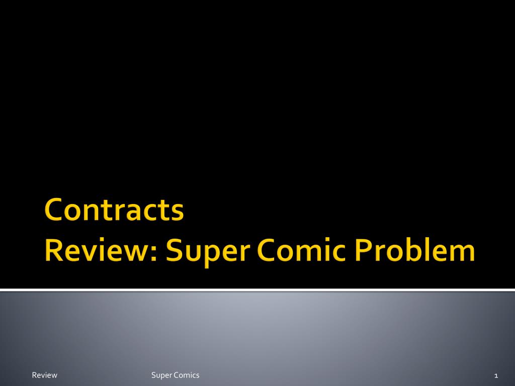 PPT - Contracts Review: Super Comic Problem PowerPoint Presentation ...
