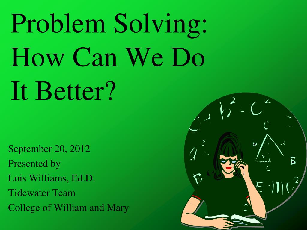 PPT - Problem Solving: How Can We Do It Better? PowerPoint Presentation ...