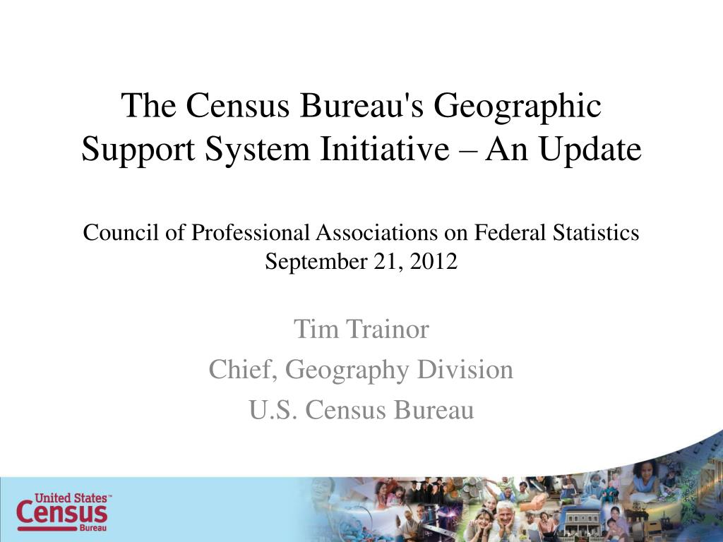 PPT - Tim Trainor Chief, Geography Division U.S. Census Bureau ...
