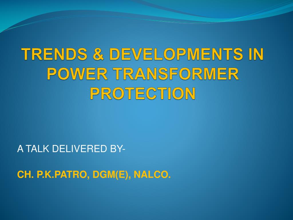 PPT - TRENDS & DEVELOPMENTS IN POWER TRANSFORMER PROTECTION PowerPoint ...
