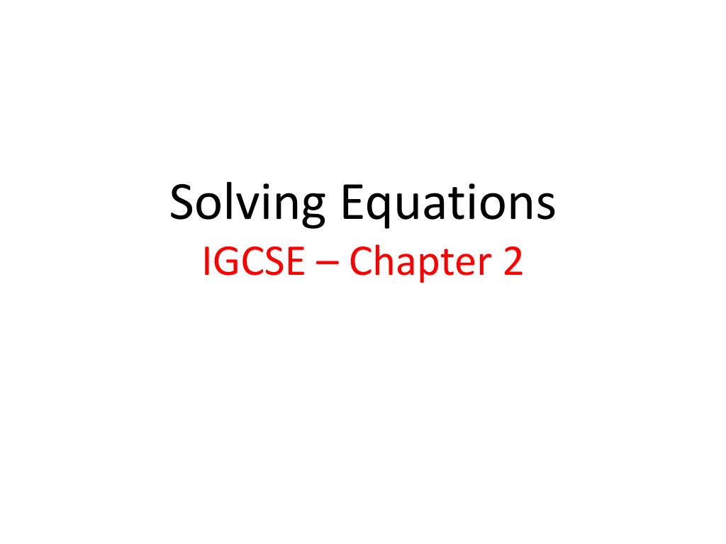 PPT - Solving Equations IGCSE – Chapter 2 PowerPoint Presentation, free ...