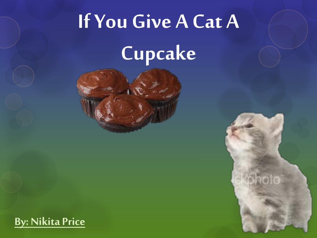 PPT - If You Give A Cat A Cupcake PowerPoint Presentation, free ...