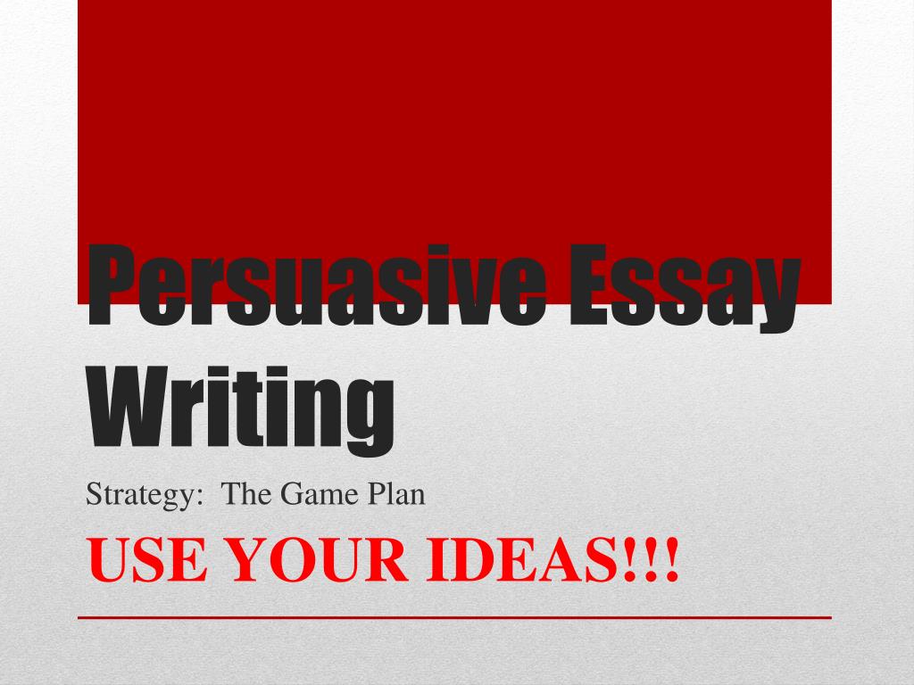 PPT - Persuasive Essay Writing PowerPoint Presentation, free download ...