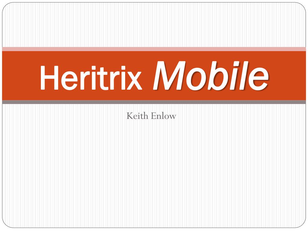 PPT - Heritrix Mobile PowerPoint Presentation, free download - ID:1841716