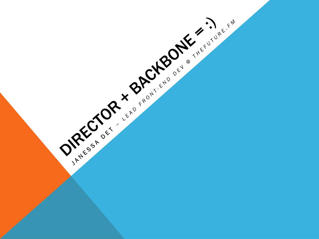 PPT - Director + backbone = :) PowerPoint Presentation, free download ...