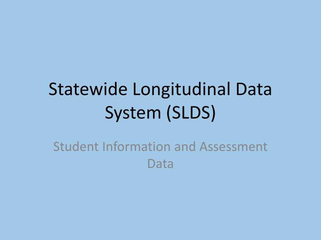 PPT - Statewide Longitudinal Data System (SLDS) PowerPoint Presentation ...