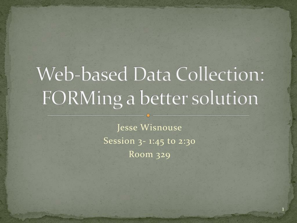 PPT - Web-based Data Collection: FORMing a better solution PowerPoint ...
