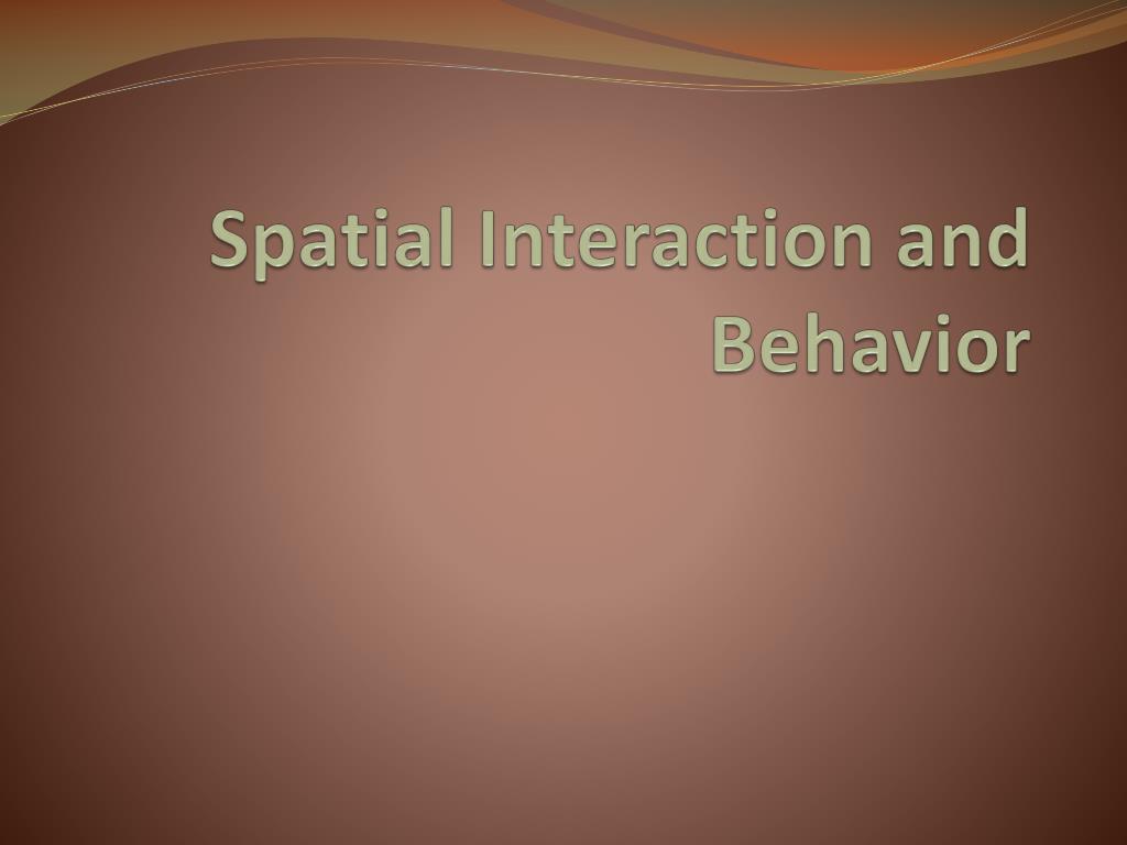 PPT - Spatial Interaction and Behavior PowerPoint Presentation, free download - ID:1843760