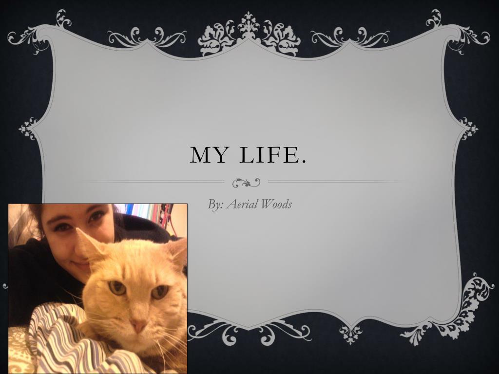 PPT - My Life. PowerPoint Presentation, free download - ID:1845510