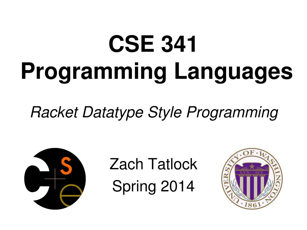 PPT - CSE 341 Programming Languages Racket Datatype Style Programming PowerPoint Presentation ...