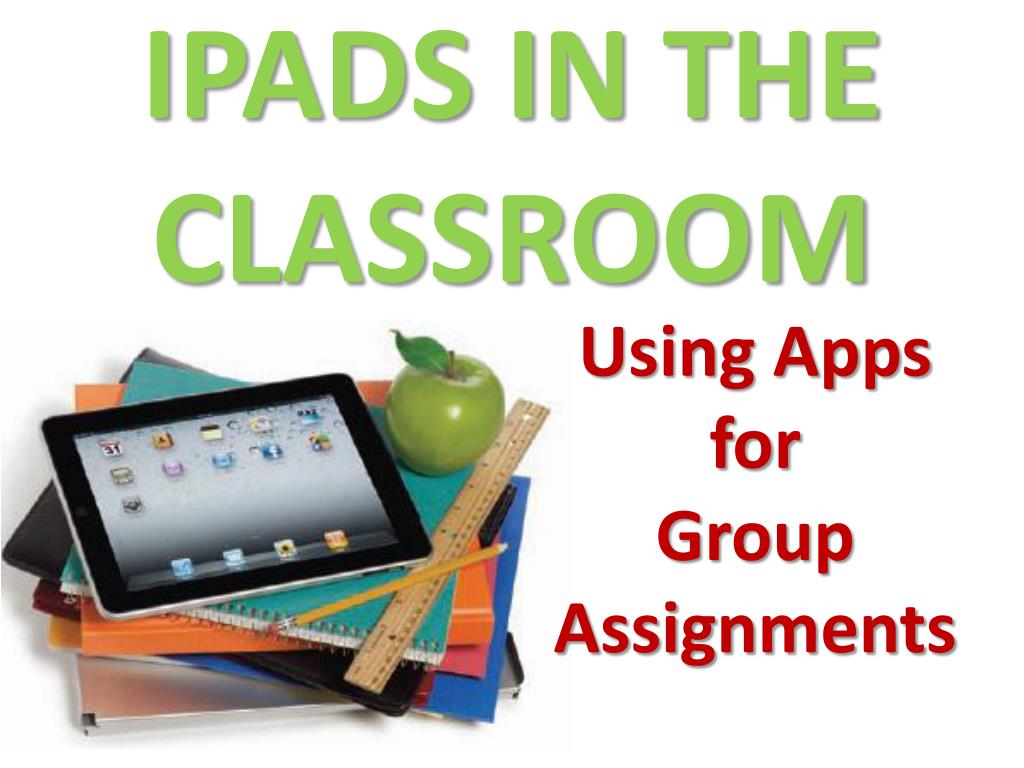 PPT - IPADS IN THE CLASSROOM PowerPoint Presentation, free download ...