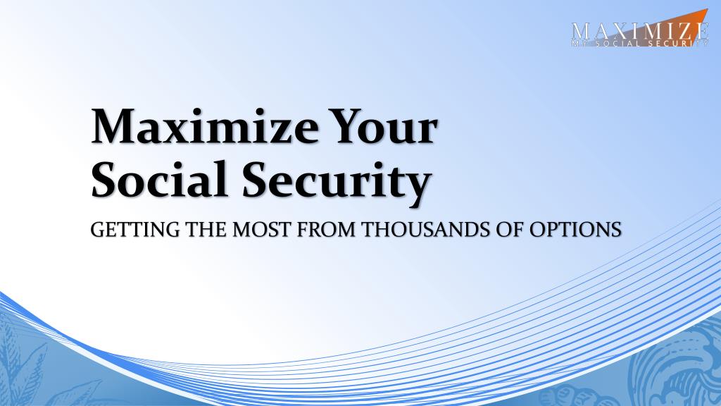 PPT - Maximize Your Social Security PowerPoint Presentation, free ...