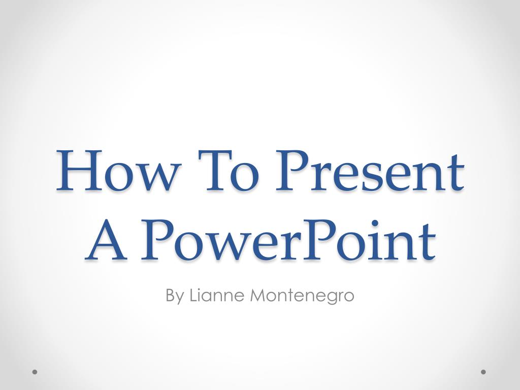 PPT - How To Present A PowerPoint PowerPoint Presentation, free ...