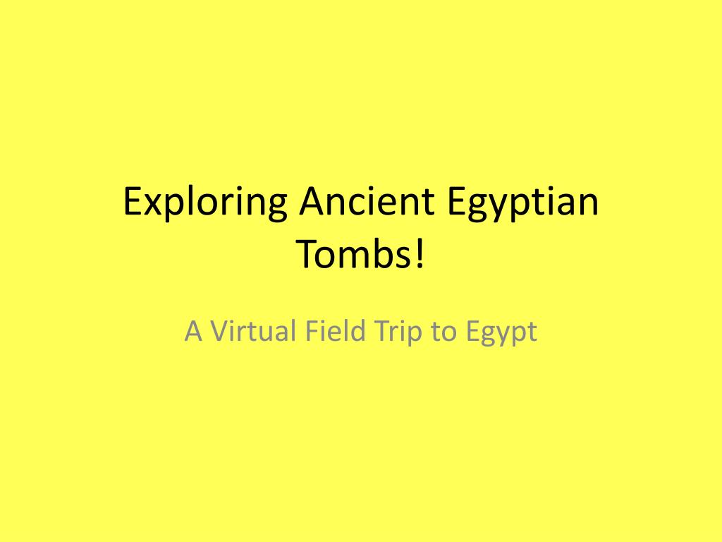 PPT - Exploring Ancient Egyptian Tombs! PowerPoint Presentation, free ...