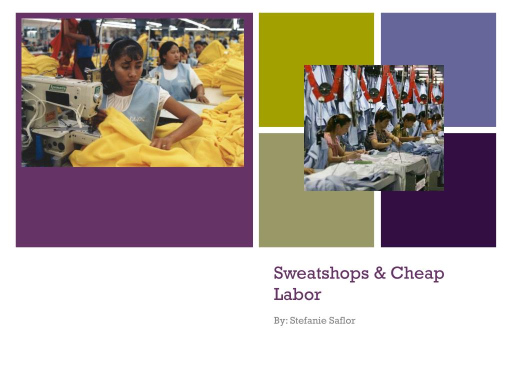 PPT - Sweatshops & Cheap Labor PowerPoint Presentation, free download - ID:1848711