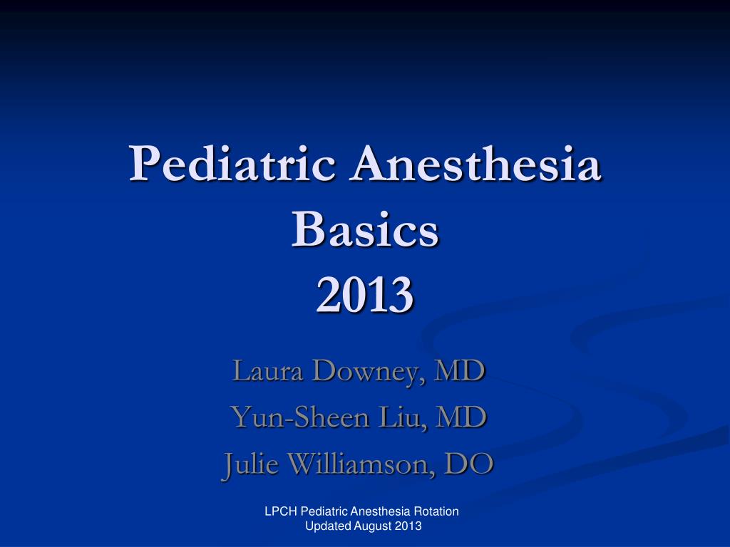 PPT - Pediatric Anesthesia Basics 2013 PowerPoint Presentation, free ...