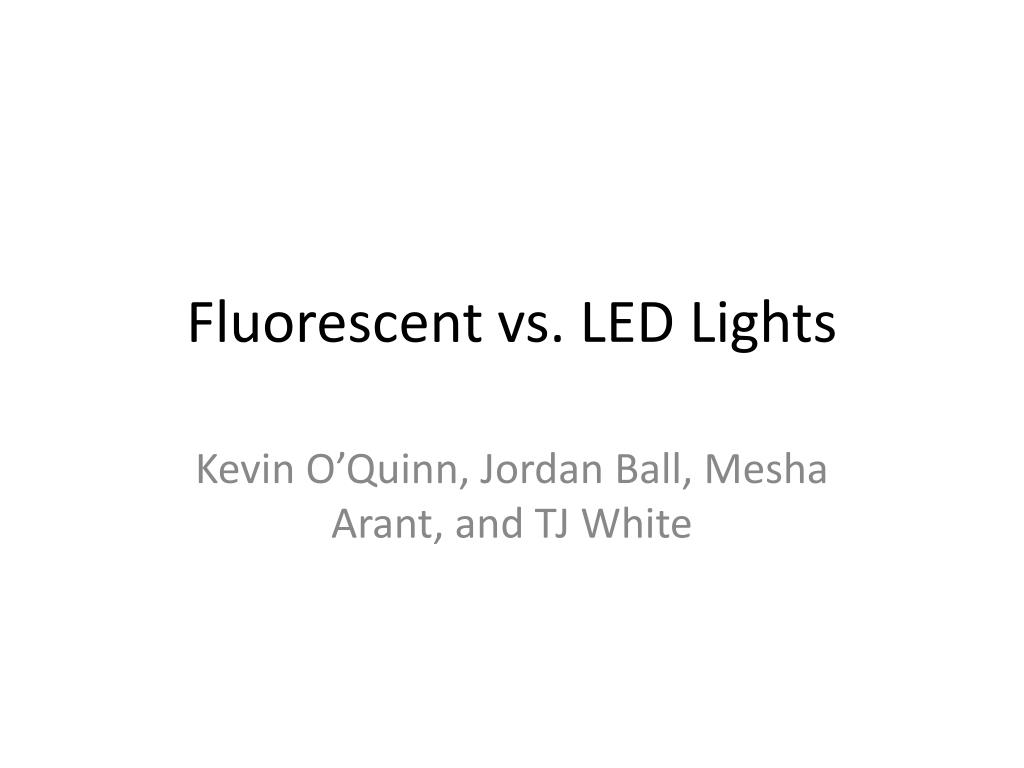 PPT - Fluorescent vs. LED Lights PowerPoint Presentation, free download ...