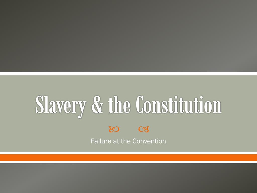 PPT - Slavery & the Constitution PowerPoint Presentation, free download - ID:1849957