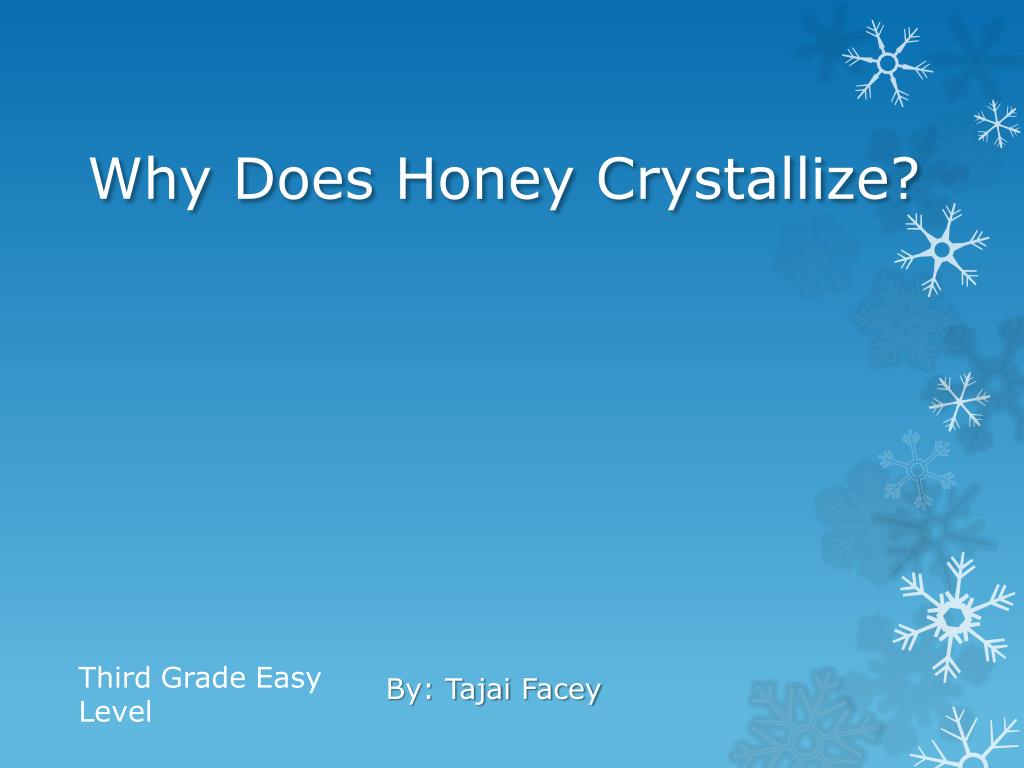 PPT - Why Does Honey Crystallize? PowerPoint Presentation, free ...