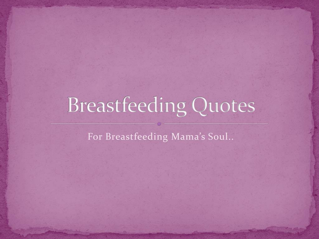 PPT - Breastfeeding Quotes PowerPoint Presentation, free download - ID ...