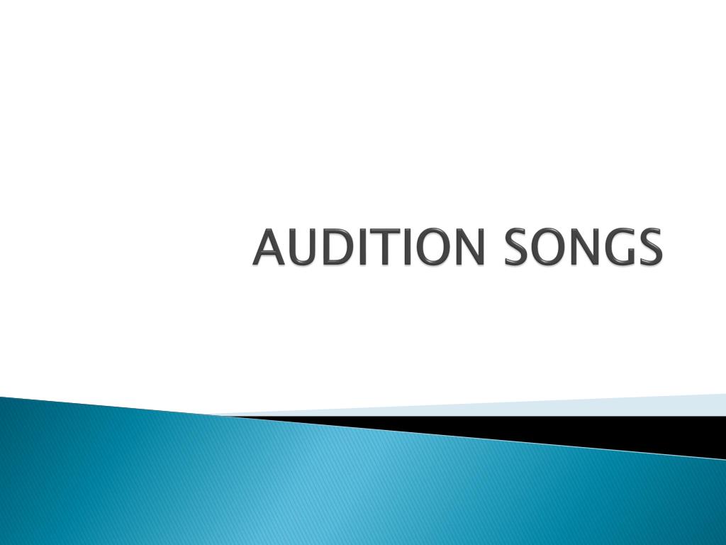 PPT - AUDITION SONGS PowerPoint Presentation, free download - ID:1850398