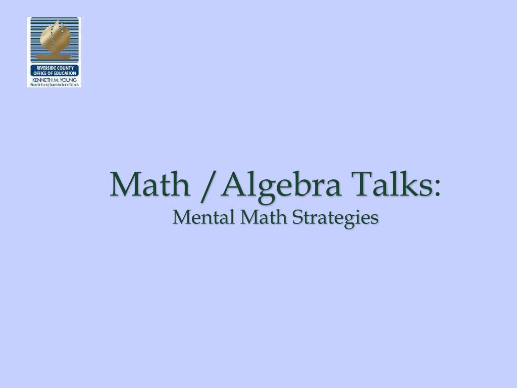 PPT - Math /Algebra Talks : Mental Math Strategies PowerPoint ...