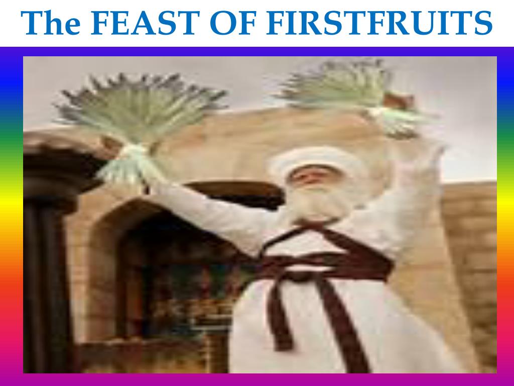 PPT - The FEAST OF FIRSTFRUITS PowerPoint Presentation, free download - ID:1850898