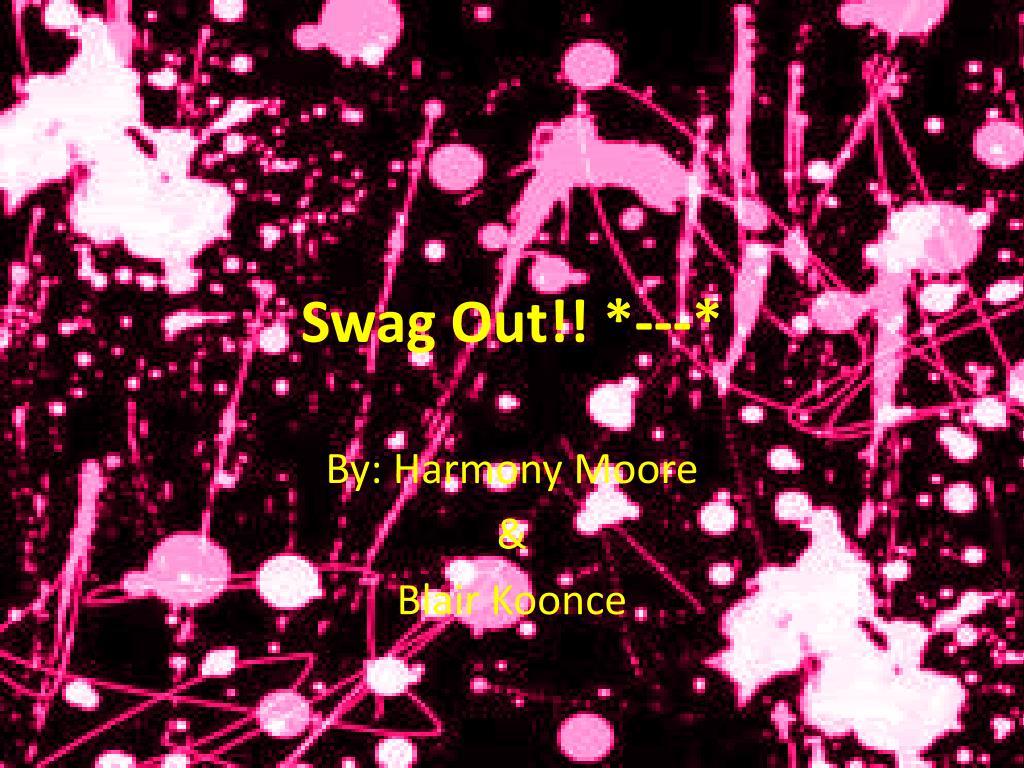 PPT - Swag Out!! *---* PowerPoint Presentation, free download - ID:1851437
