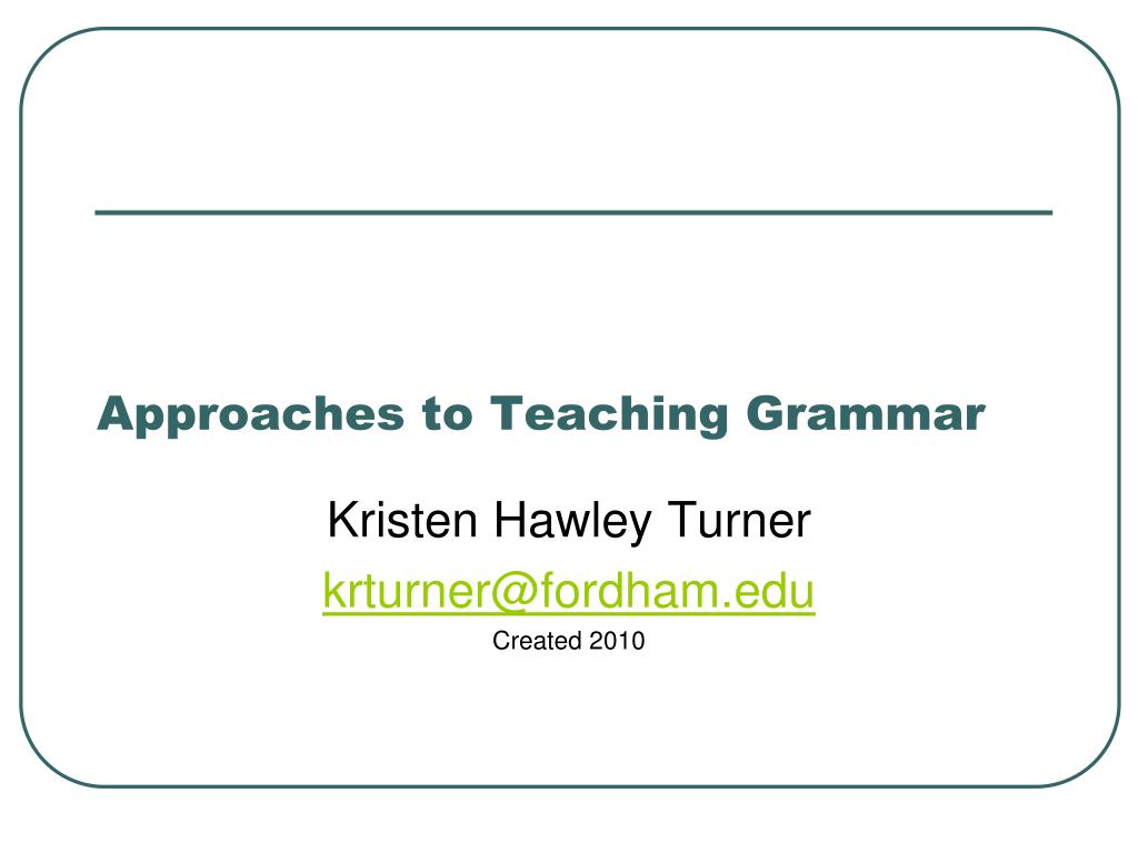 PPT - Approaches to Teaching Grammar PowerPoint Presentation, free ...