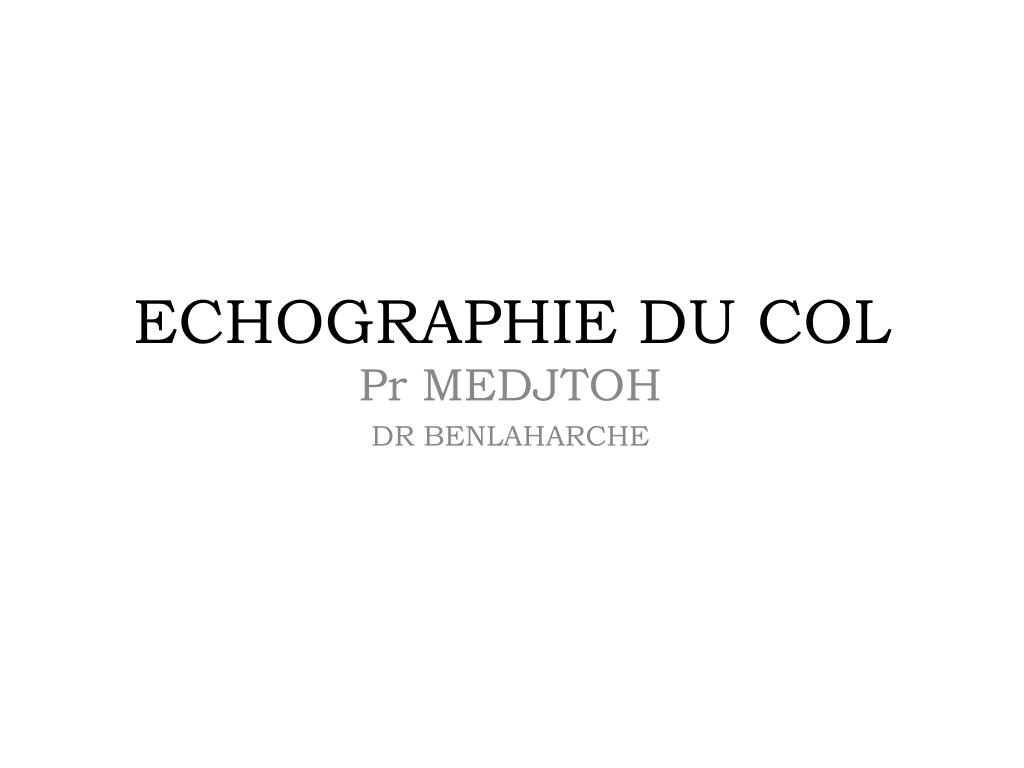 PPT - ECHOGRAPHIE DU COL PowerPoint Presentation, free download - ID ...