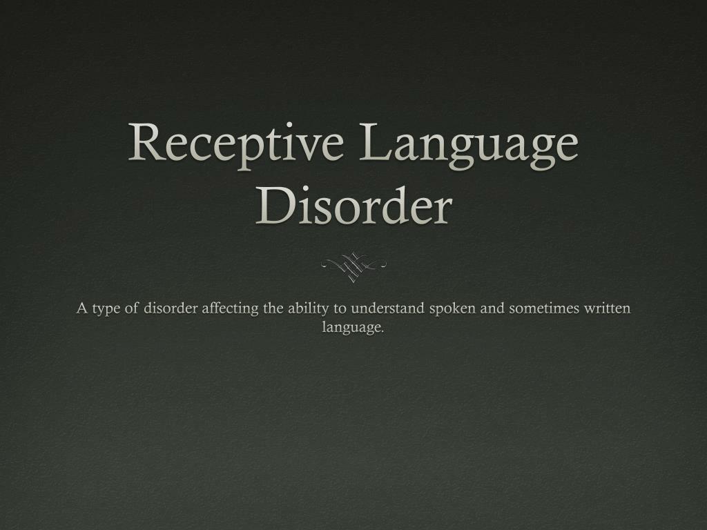 PPT - Receptive Language Disorder PowerPoint Presentation, free ...
