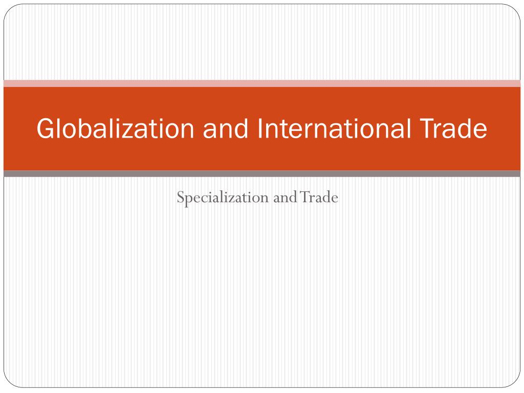 PPT - Globalization and International Trade PowerPoint Presentation ...