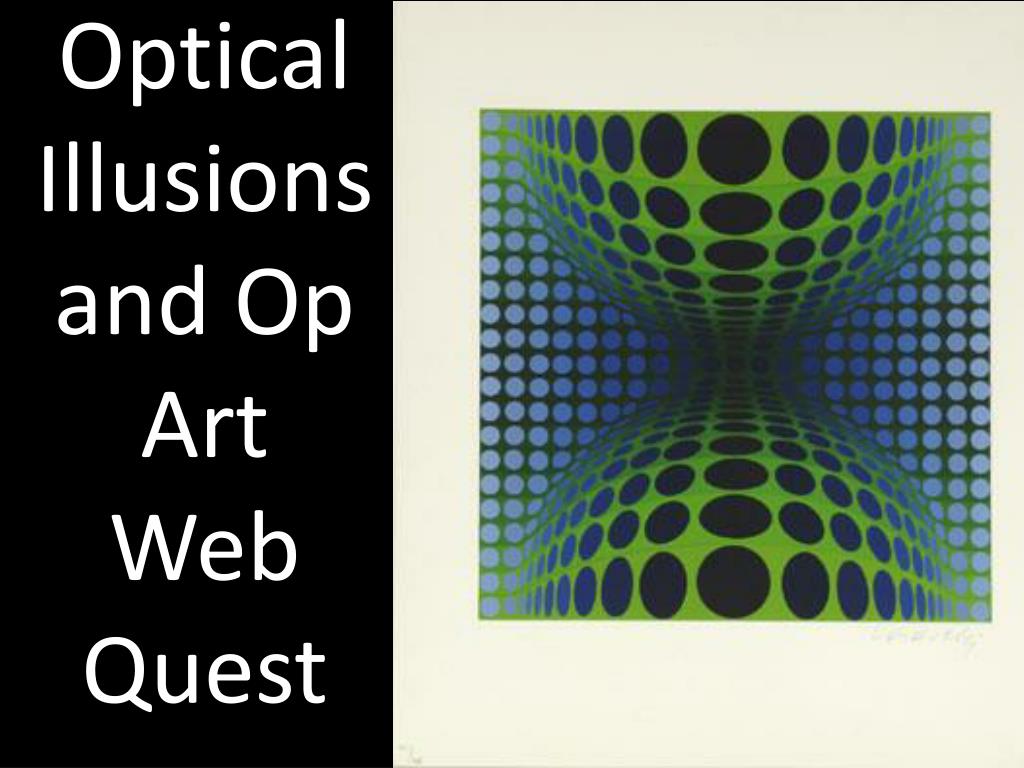 PPT - Optical Illusions and Op Art Web Quest PowerPoint Presentation ...