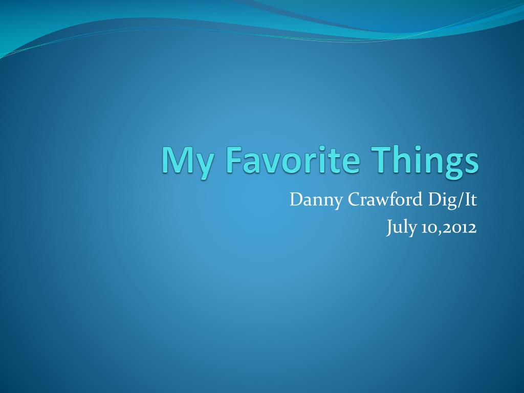 PPT - My Favorite Things PowerPoint Presentation, free download - ID ...