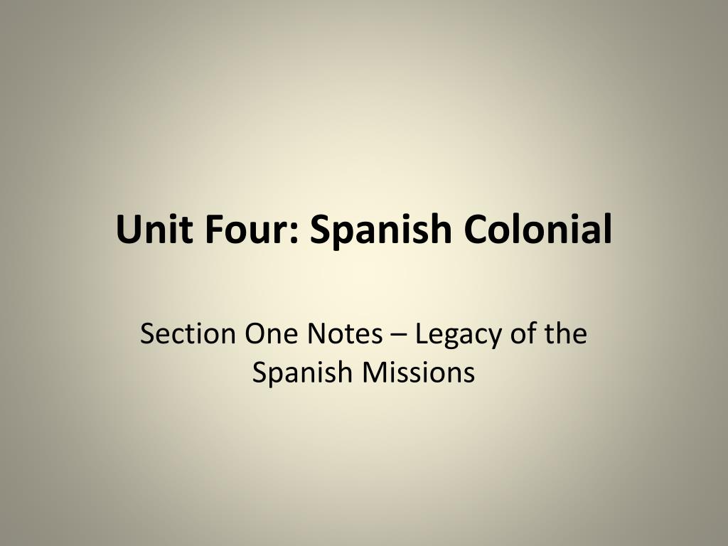 PPT - Unit Four: Spanish Colonial PowerPoint Presentation, free ...
