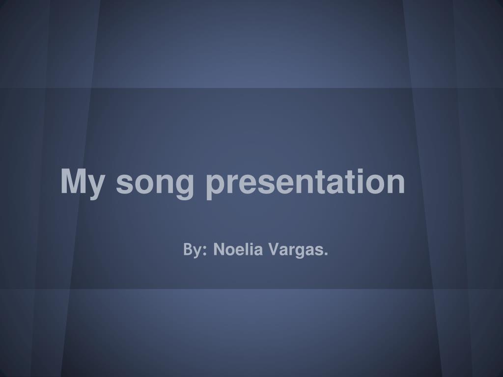 PPT - My song presentation PowerPoint Presentation, free download - ID ...