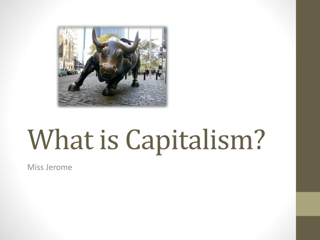 PPT - What is Capitalism? PowerPoint Presentation, free download - ID ...