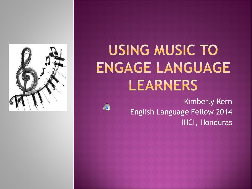 PPT - USINg music to engage language learners PowerPoint Presentation ...
