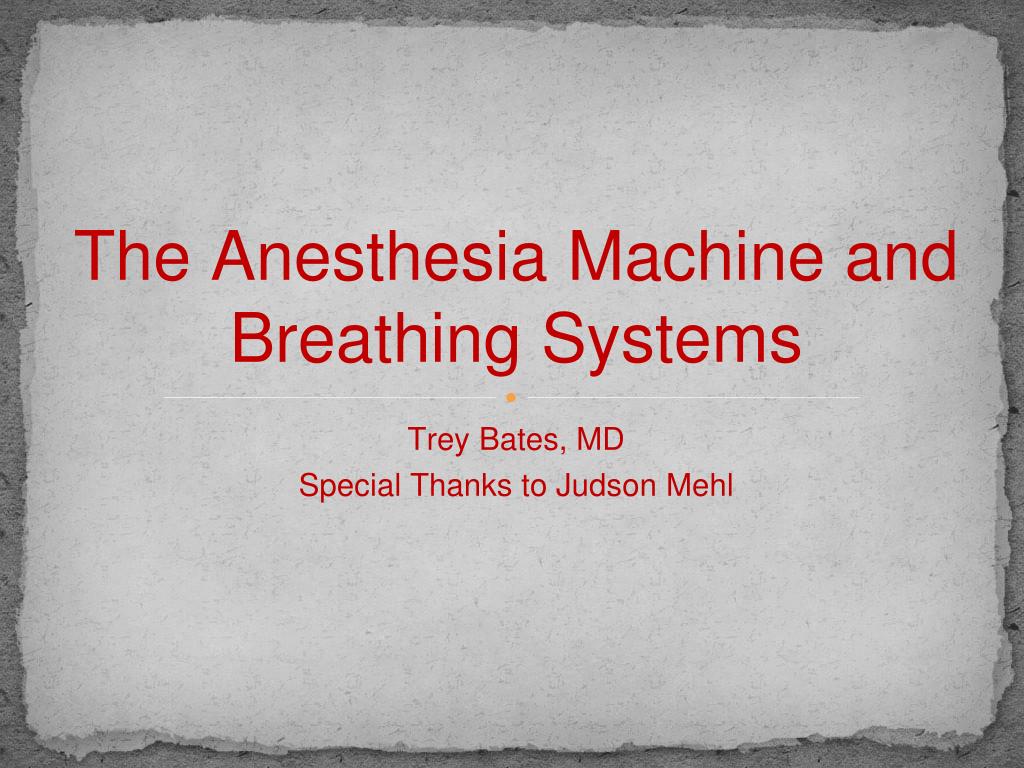PPT - The Anesthesia Machine and Breathing Systems PowerPoint ...