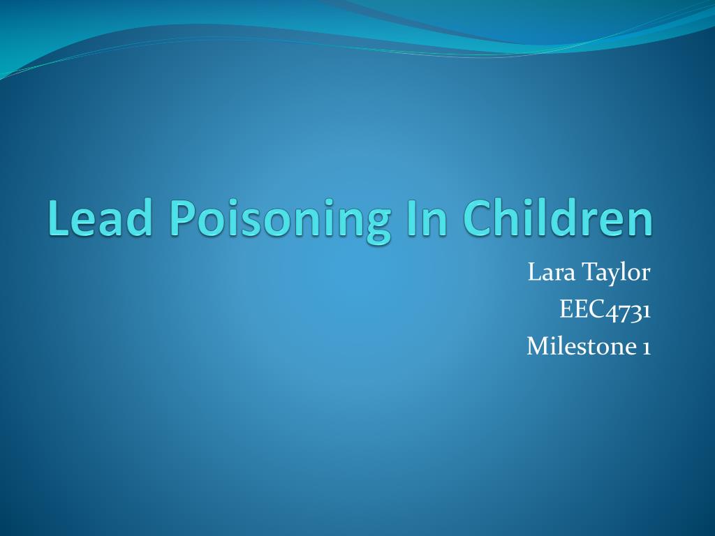 PPT - Lead Poisoning In Children PowerPoint Presentation, free download ...